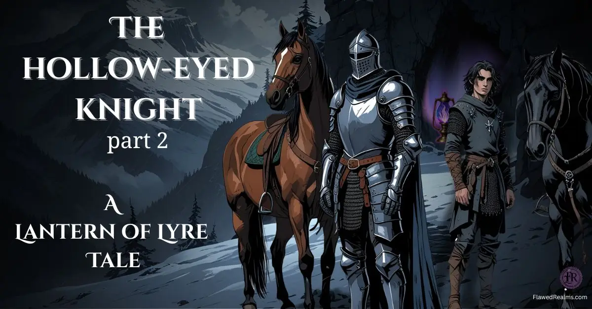 The Hollow-Eyed Knight Part 2 - Flawed Realms